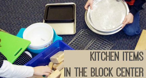 Kitchen Items in the Block Center - Pre-K Pages