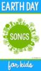 8 Earth Day Songs for Kids - Pre-K Pages