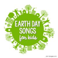 8 Earth Day Songs for Kids - Pre-K Pages