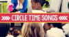 The Best Songs for Circle Time Preschool and Pre-K - Pre-K Pages